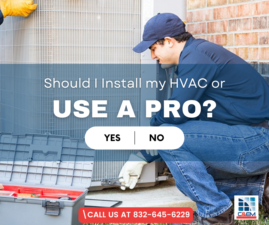 Can I Install my HVAC or use a pro? - C&EM Technologies
